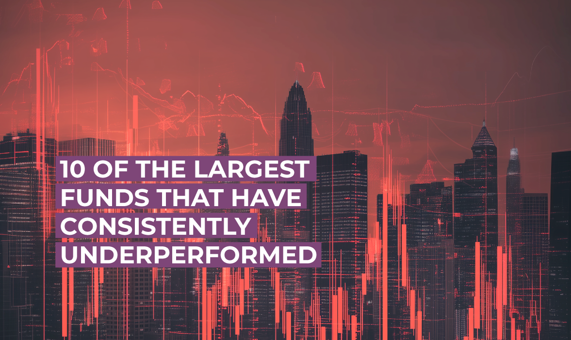 10 of the Largest Funds That Have Consistently Underperformed