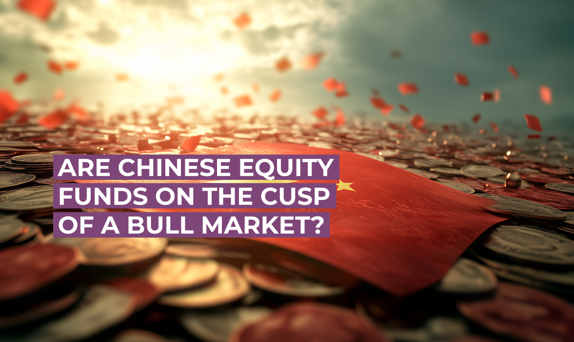 Are Chinese Equity Funds On The Cusp of A Bull Market?