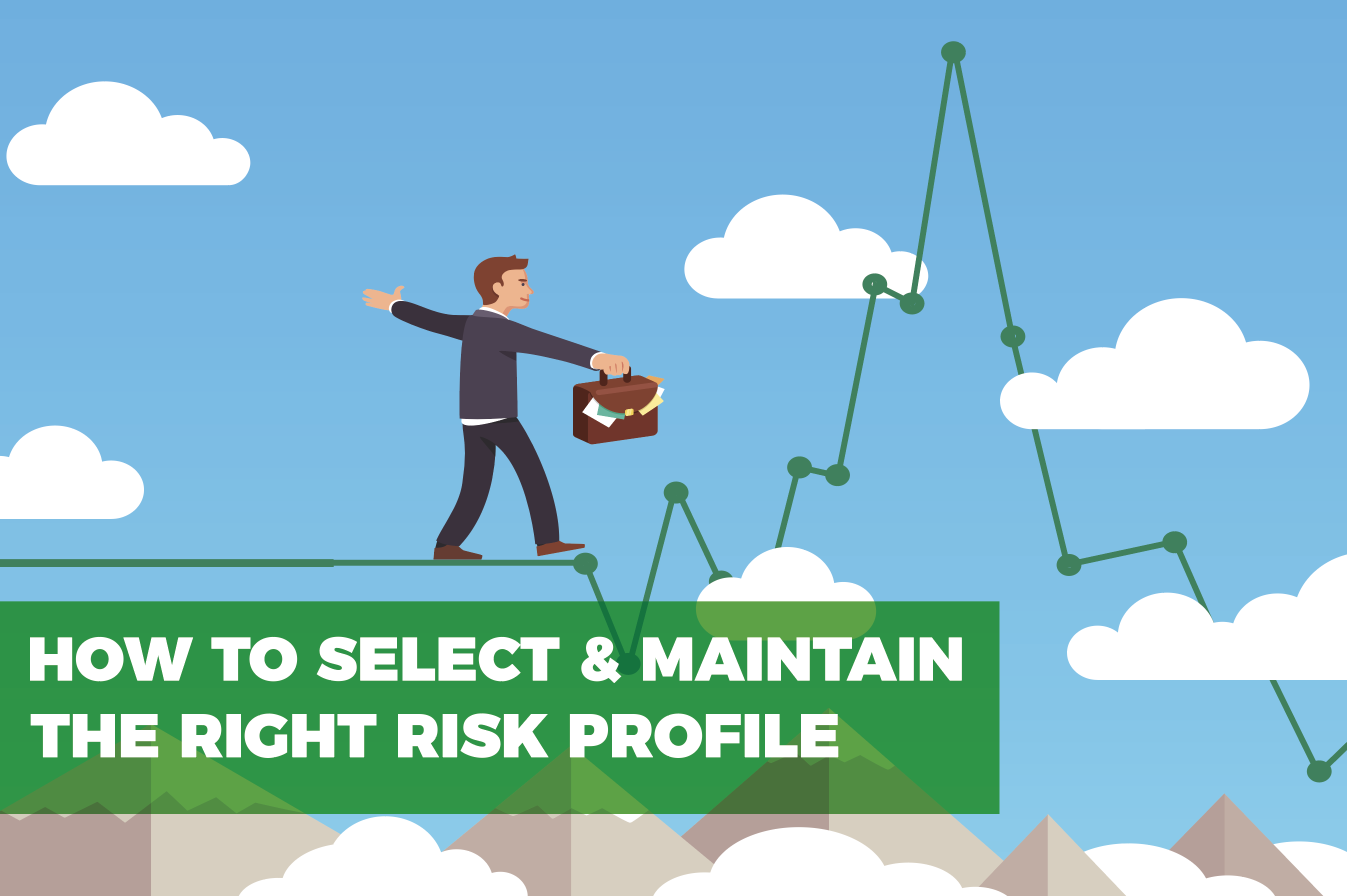 How to select and maintain the right risk profile