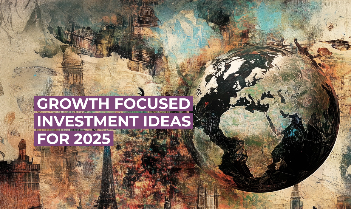 Growth Focused Investment Ideas for 2025