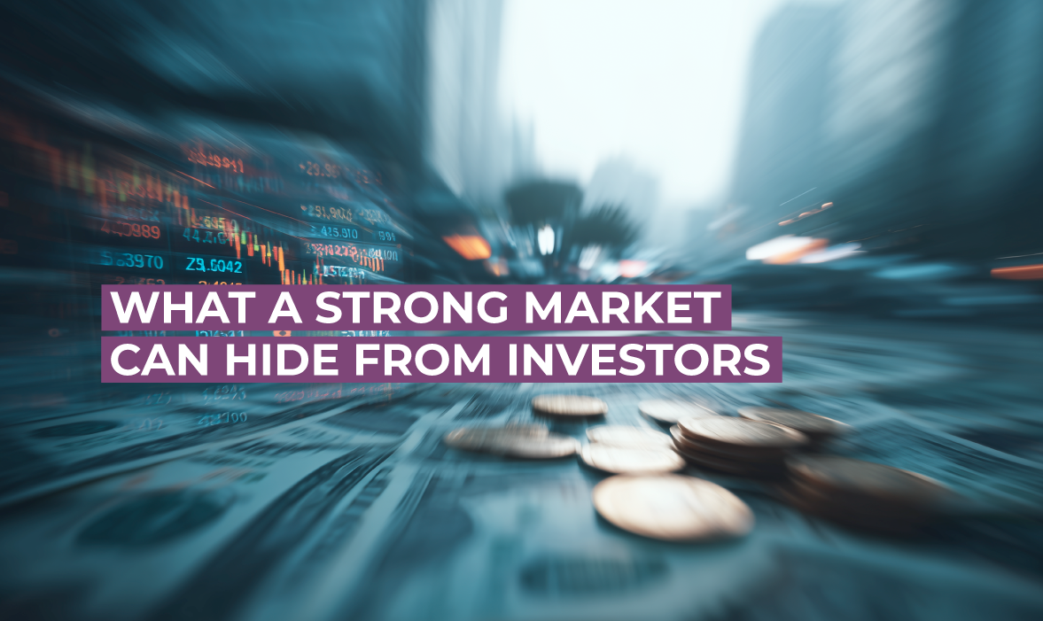 What A Strong Market Can Hide From Investors