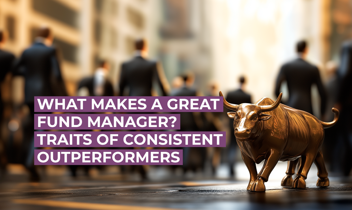 What Makes a Great Fund Manager? Traits of Consistent Outperformers